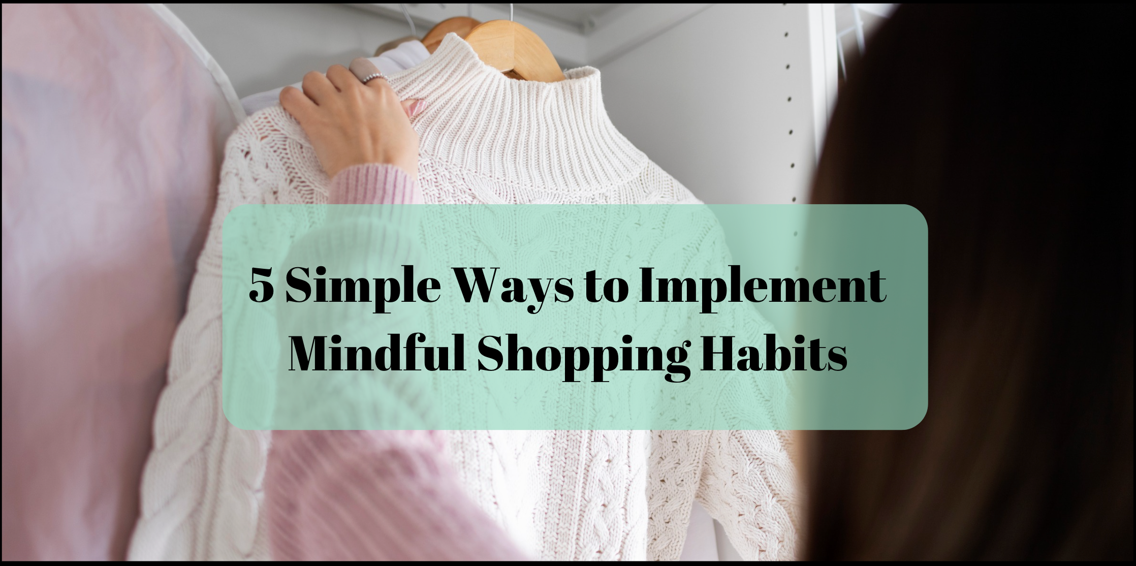 5 Simple Ways to Implement Mindful Shopping Habits – Ohh! By Gum
